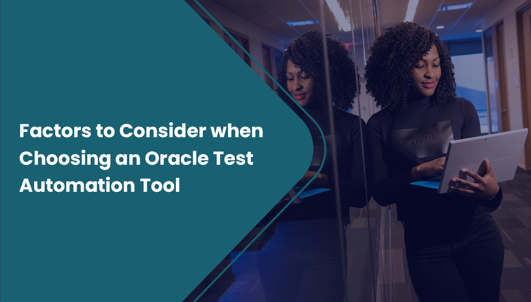 Factors To Consider When Choosing An Oracle Test Automation Tool